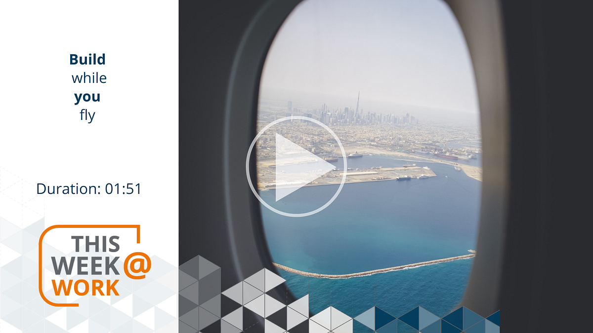 This Week@Work: Build while you fly - Pavlo Phitidis - Medium