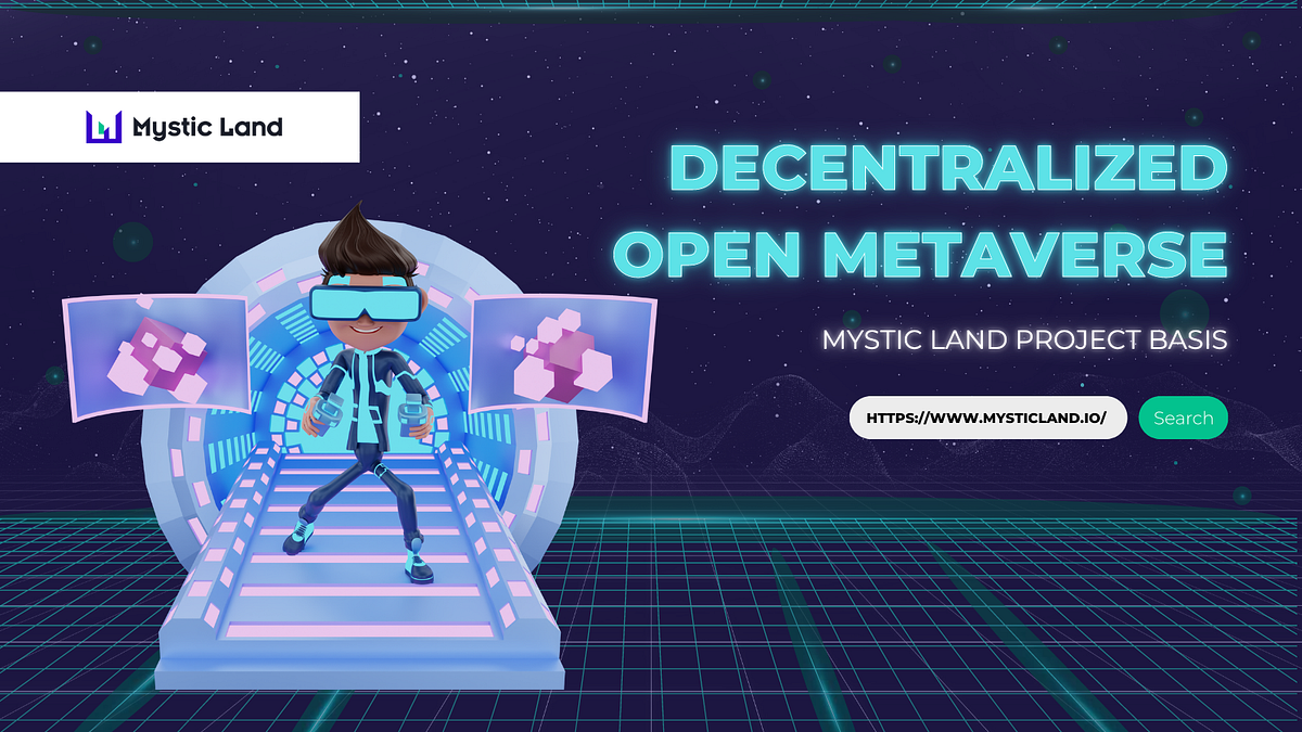 Decentralized Open Metaverse. Mystic Land Project Basis | by Mystic ...