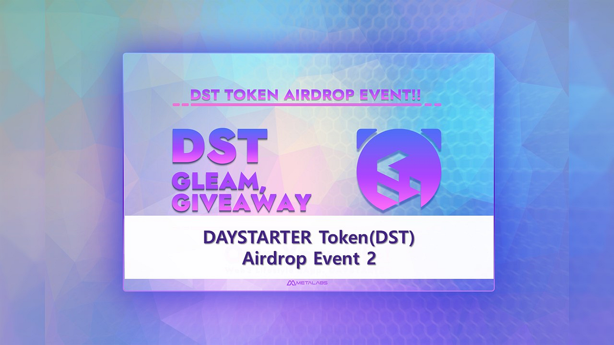 DAYSTARTER(DST) Airdrop Event 2. To show our appreciation for your ...