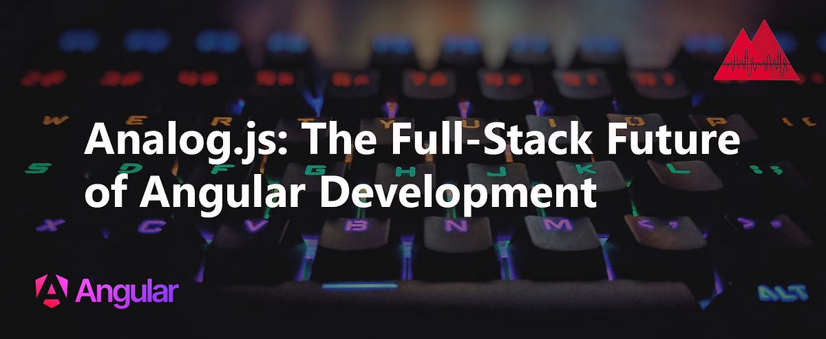 Analog.js: The Full-Stack Future of Angular Development | by Satnam ...