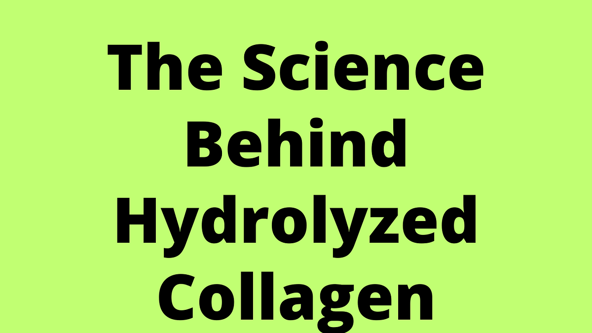 The Science Behind Hydrolyzed Collagen | by Health | Jun, 2024 | Medium