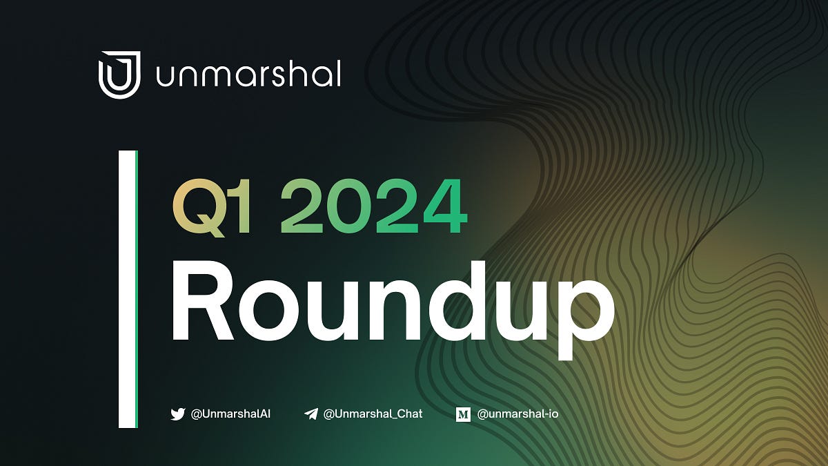 Unmarshal Q1 2024 Roundup. Greetings, Marshians! As we look back… | by Unmarshal | unmarshal