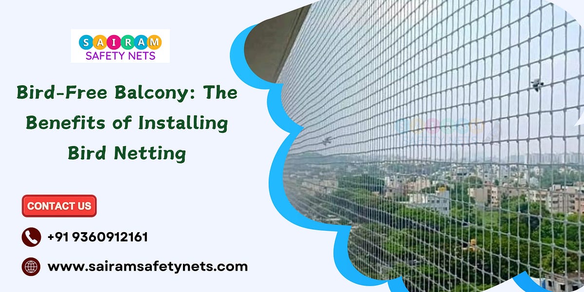 Bird-Free Balcony: The Benefits of Installing Bird Netting | by Sai Ram ...
