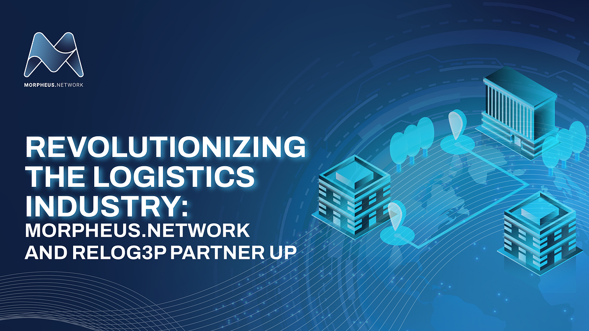 Revolutionizing the Logistics Industry: Morpheus.Network and ReLOG3P ...