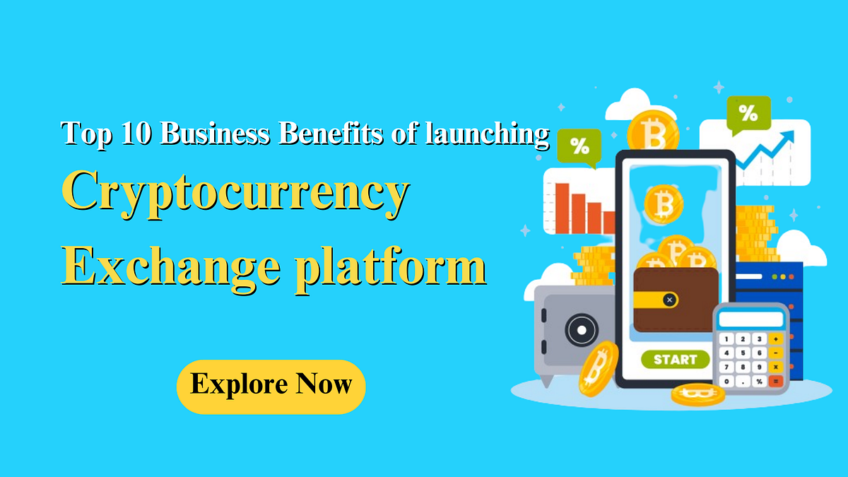 Top 10 Benefits of launching a Crypto Exchange platform | Medium