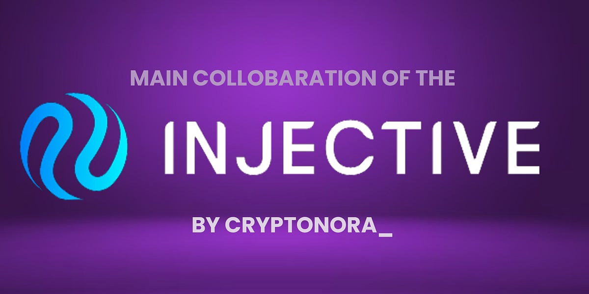 Main collaborations of the Injective Protocol! | by DefiNora | Medium