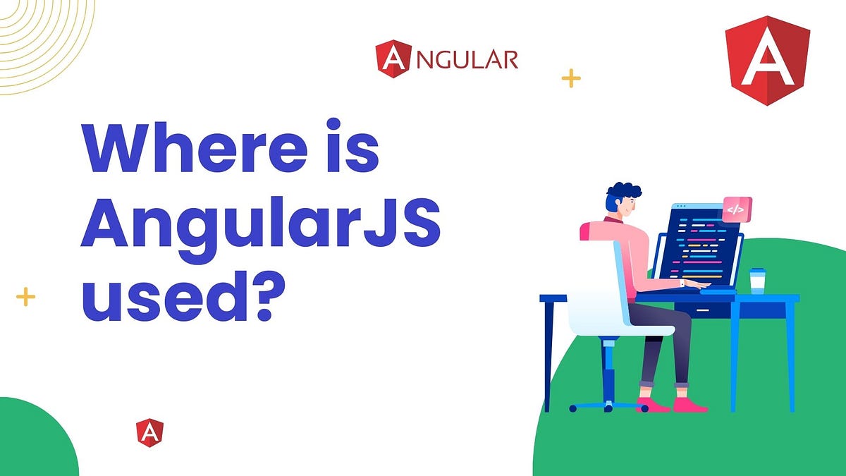 Where is AngularJS used?. When it comes to web development, the… | by Rahul Ahuja | Medium