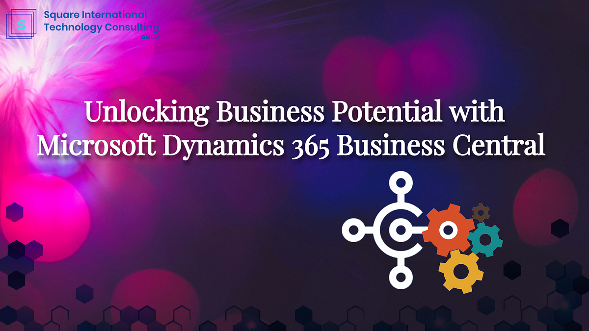 Unlocking Business Potential with Microsoft Dynamics 365 Business Central | Medium