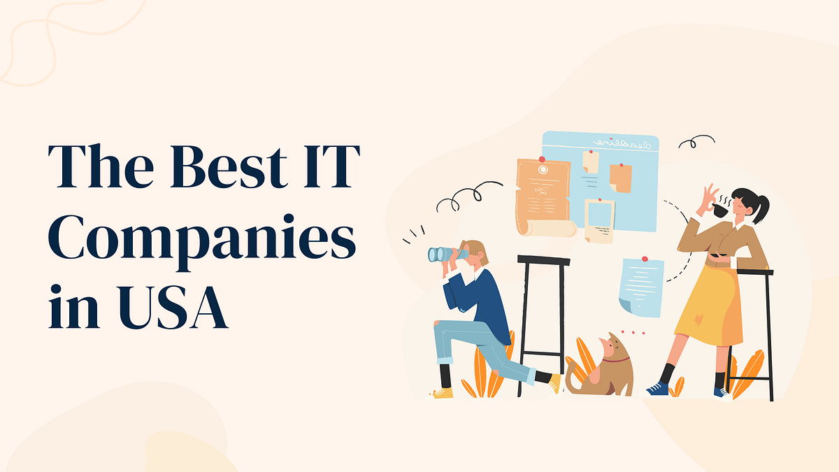 The Best IT Companies In The USA. The information technology (IT)… | by ...