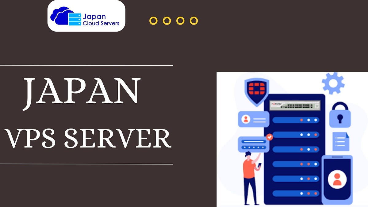 Secure and Scalable Japan VPS Server | Japan Cloud Servers” - japancloudservers - Medium