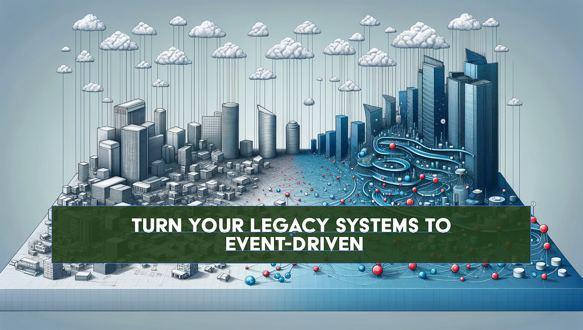 Turn your legacy systems to Event-Driven | by Alex Dorand | Medium