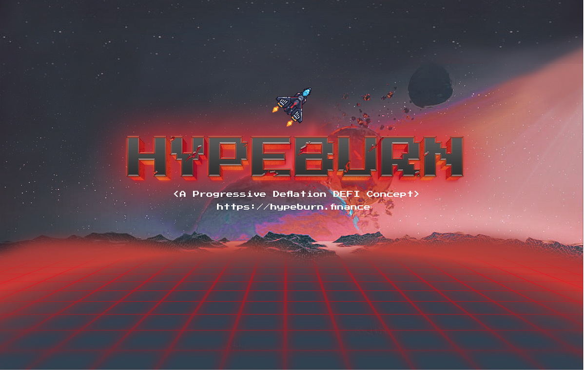 HypeBurn.Finance A Progressive Deflation DeFi Concept🛸 | by HypeBurn ...