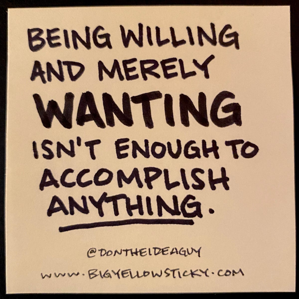 Willing and Wanting 🟨 Big Yellow Sticky | by Don The Idea Guy | Big ...