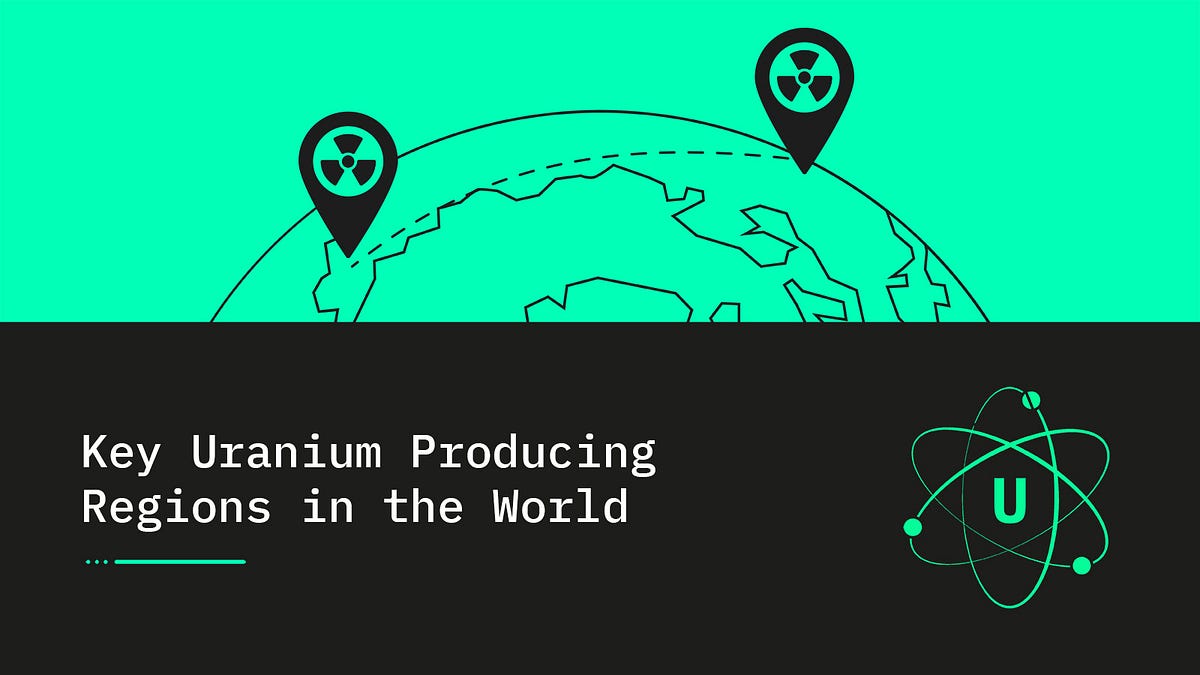 Key Uranium Producing Regions Around the World | by Uranium3o8 🟢 | Medium