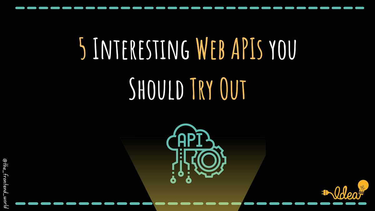 5 Interesting Web APIs you Should Try Out | by FAM | Geek Culture | Medium