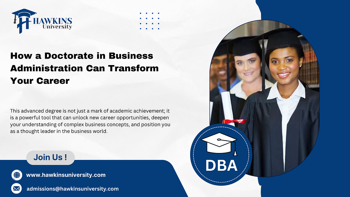 How a Doctorate in Business Administration Can Transform Your Career | by Hawkins university ...