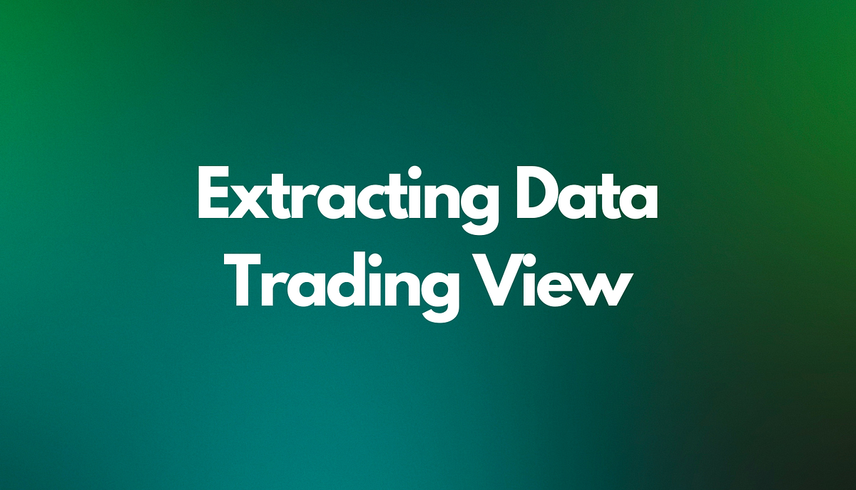 Extracting Data from Trading View | by Eurico Paes | Python in Plain ...