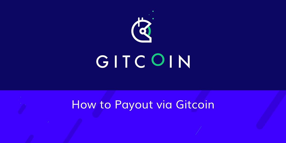 How To Payout Via Gitcoin. Over the last few months we’ve had a… | by ...