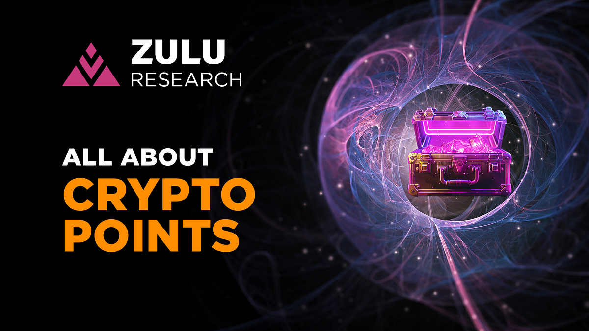 Zulu Research | What’s the point? A Deep-Dive Into Crypto Point Systems ⏫🪙 | by Zulu Network ...
