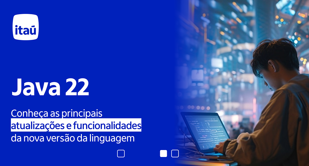 Java 22: as atualizações e novas features e da versão mais recente da ...