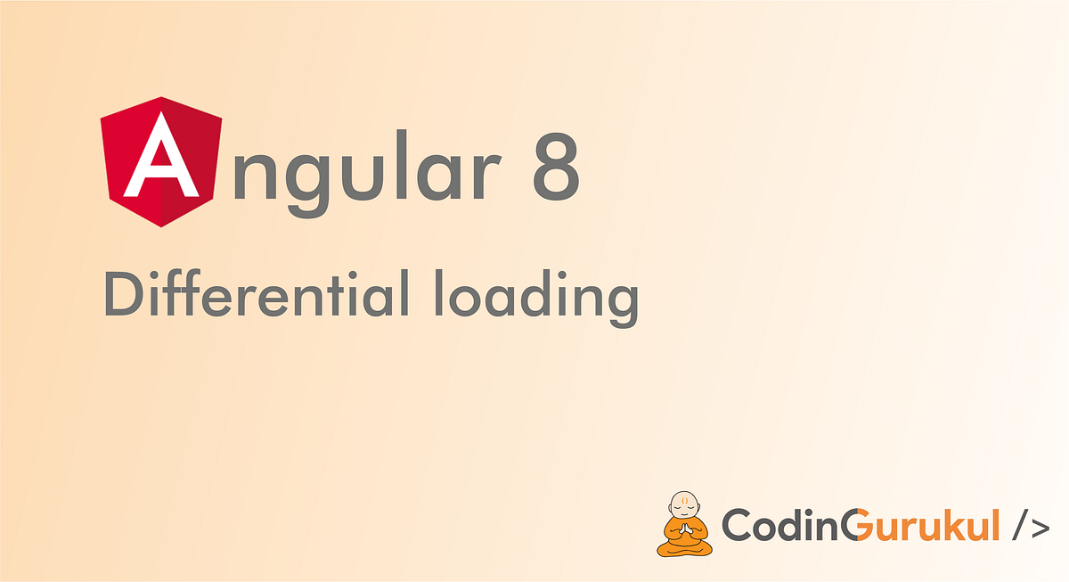 Angular 8 Differential loading — behind the scene | by Suraj Kumar | CodinGurukul | Medium