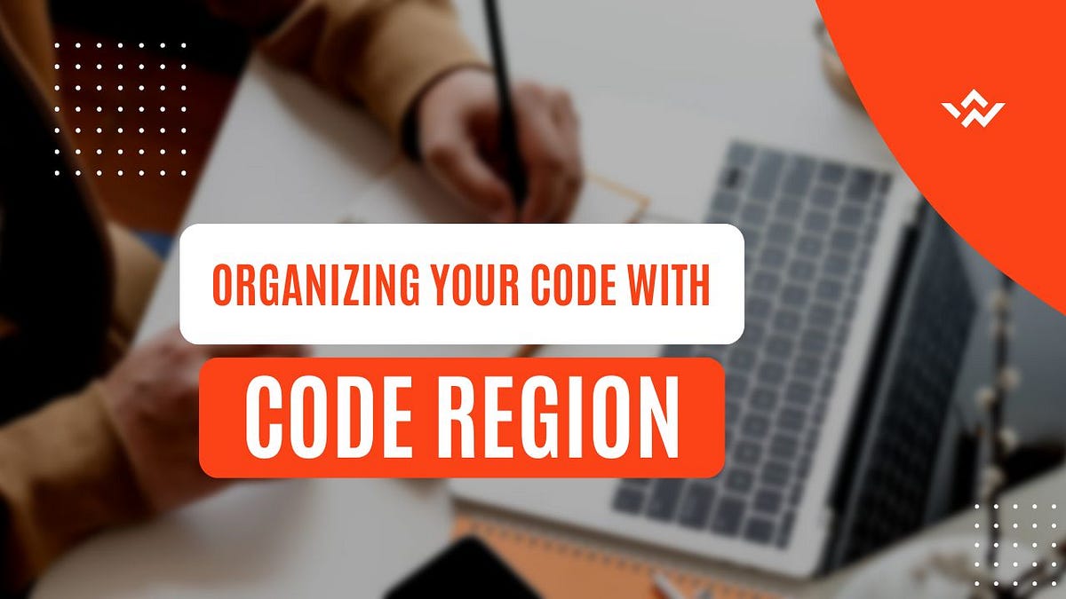 Organizing Your Code with Code Regions | by GUNAL N | Medium