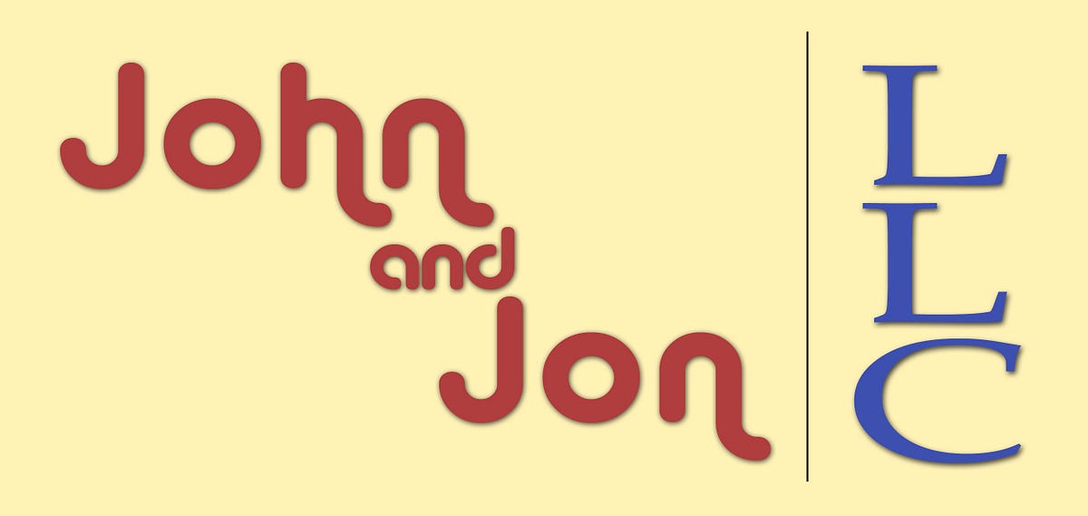 JOHN AND JON LLC: An Introduction | by John Persh | John and Jon LLC ...