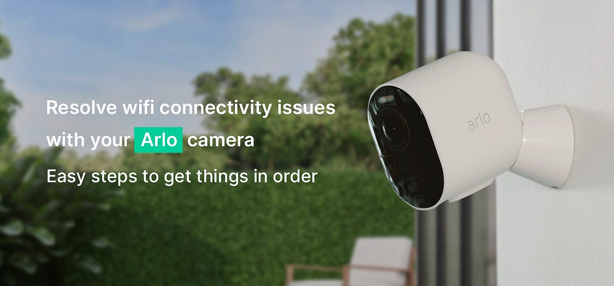 Resolving Arlo Camera is Offline error | by Alizasmith | Medium