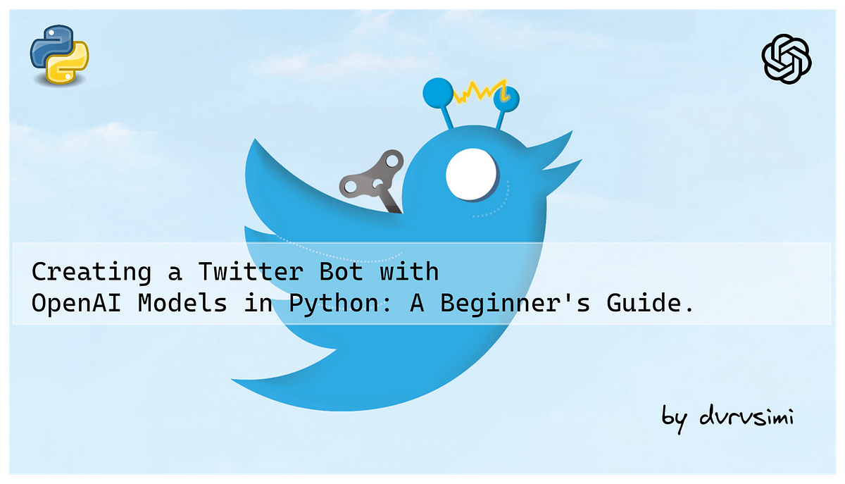Mastering Twitter Automation with OpenAI: How to Build an Intelligent ...