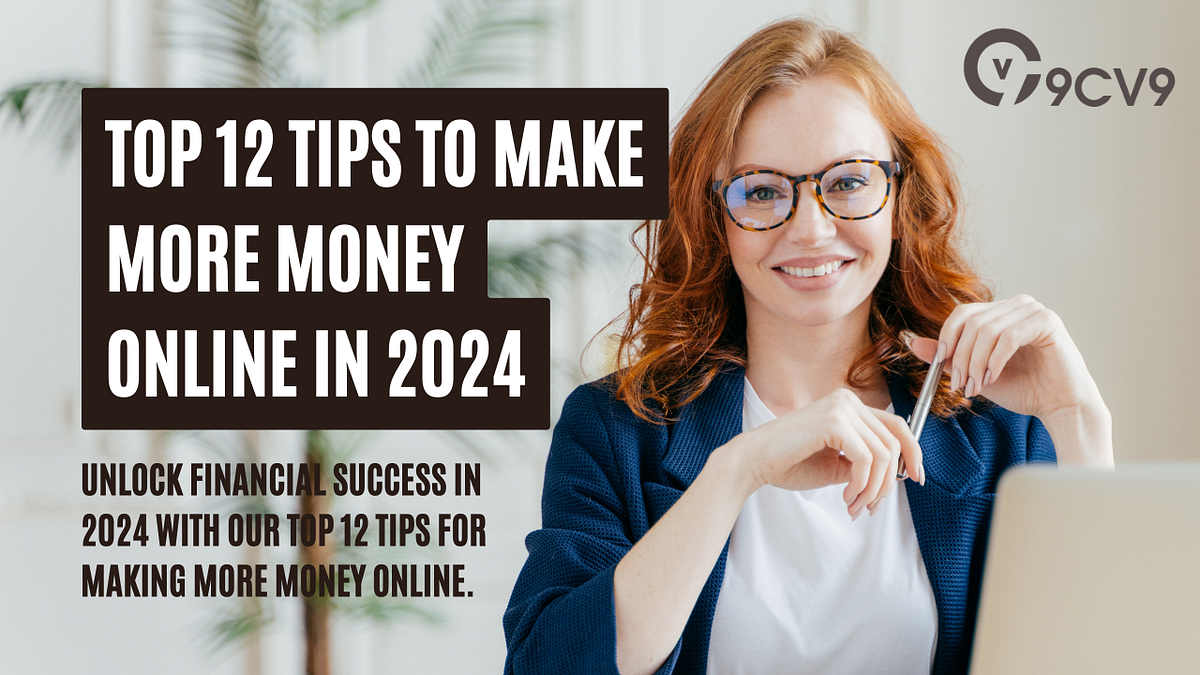 Top 12 Tips to Make More Money Online in 2024 | by 9cv9 HR and Career ...