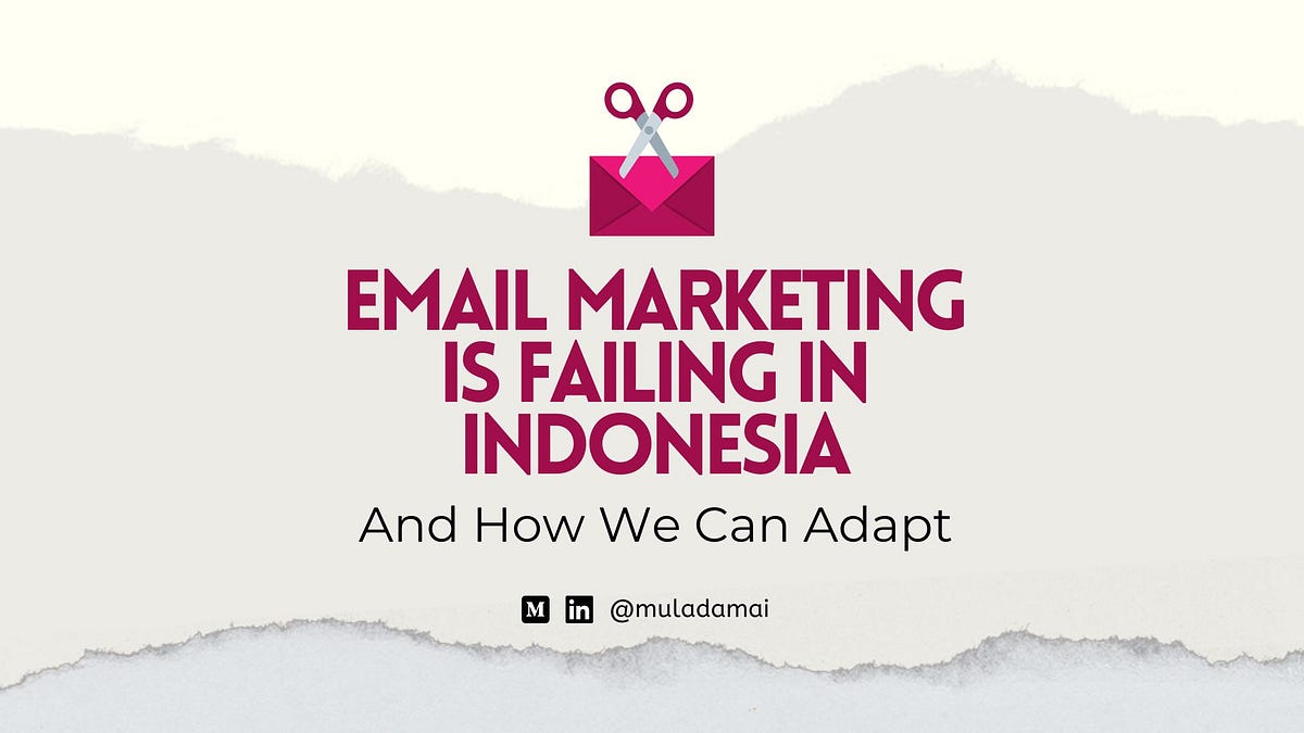 Email Marketing is Failing in Indonesia – And How We Can Adapt | by ...