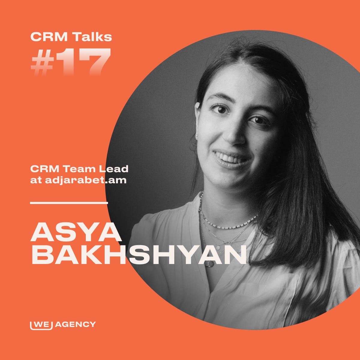 CRM Talks #17 with Asya Bakhshyan | by WeAgency Digital | Jul, 2023 | Medium