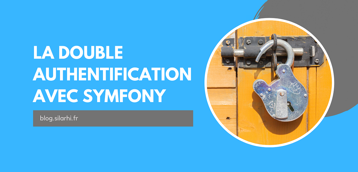 L’authentification à double facteur avec Symfony (2FA) | by Guillaume ...