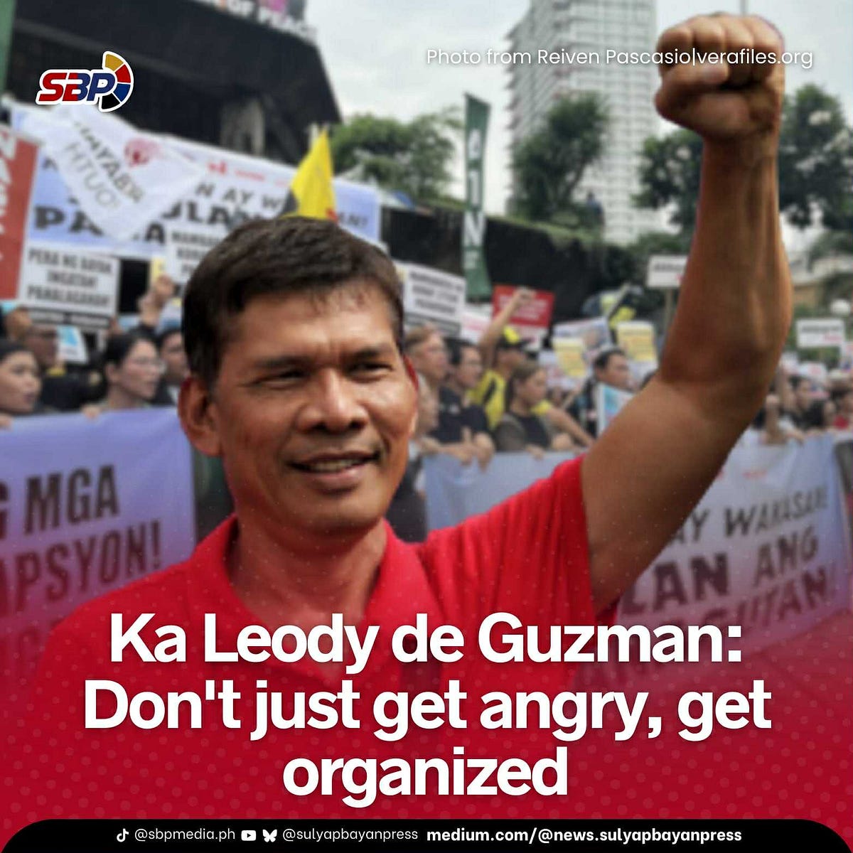 Ka Leody de Guzman: Don’t just get angry, get organized. | by Sulyap ...