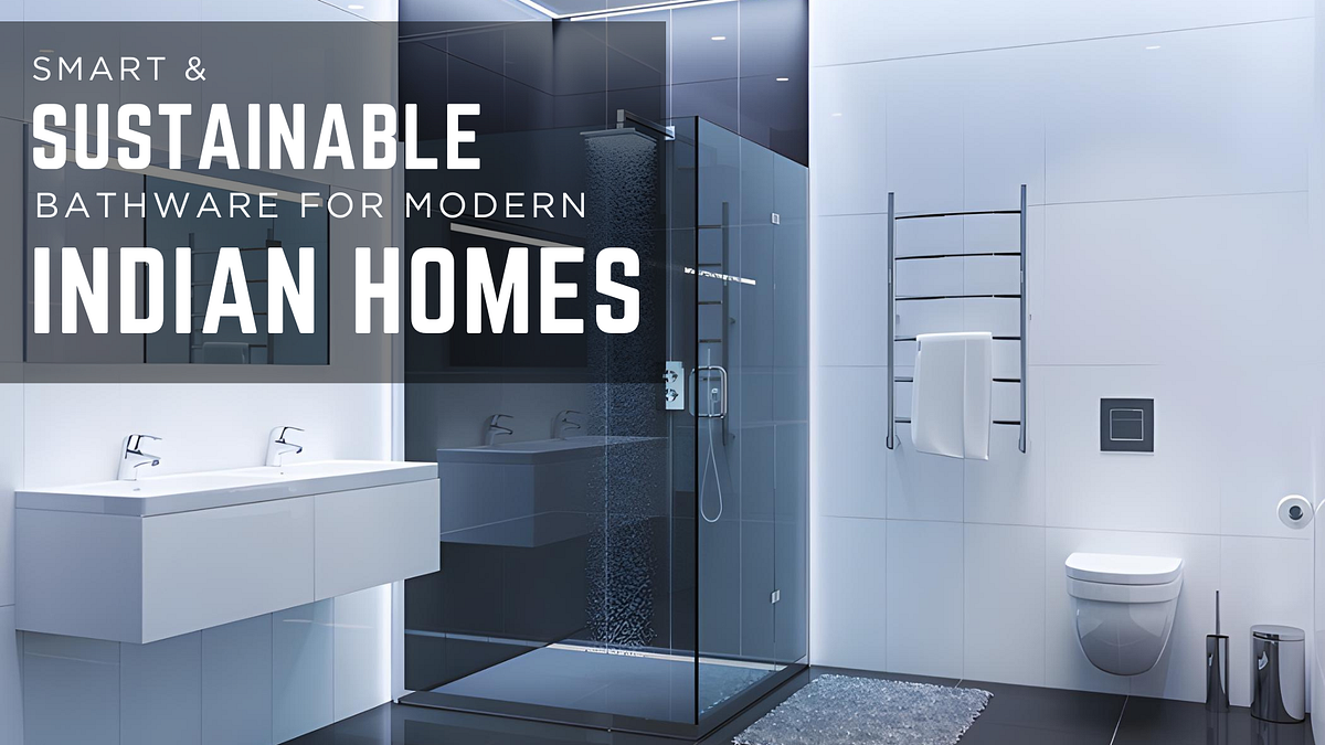 Smart and Sustainable Bath Solution for the Modern Indian Home | by ...
