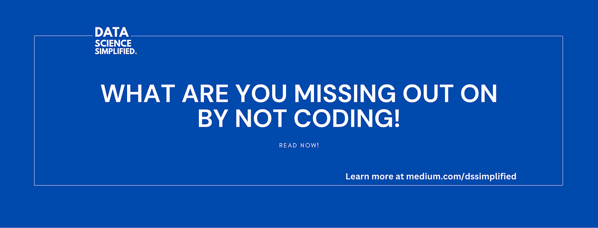 What Are You Missing Out On By Not Coding Data Science Edition By Yash Gupta Data Science
