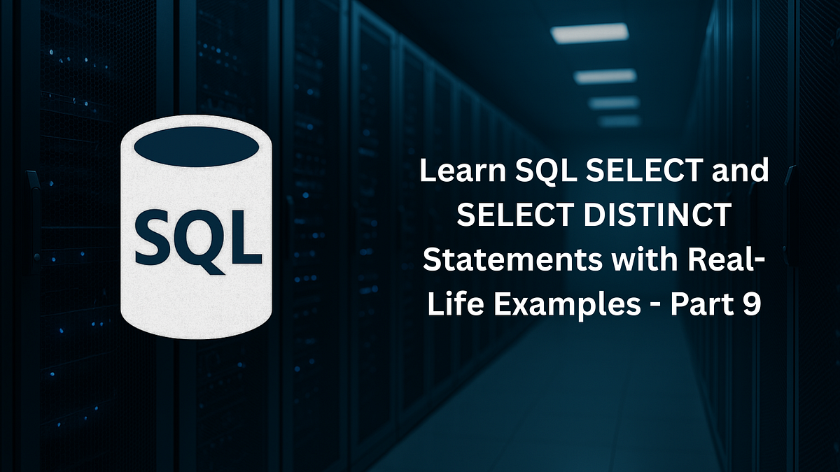 Learn SQL SELECT and SELECT DISTINCT Statements with Real-Life Examples | by codingsprints ...