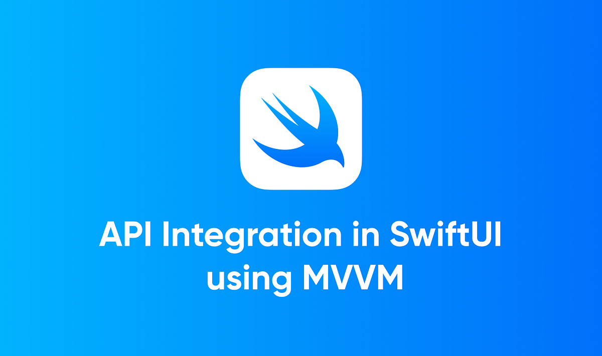 API Integration in Swift — SwiftUI using MVVM — iOS (Ready to Use) | by Sanjay Sharma | Medium