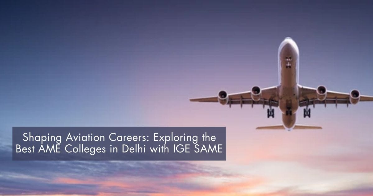 Shaping Aviation Careers: Exploring the Best AME Colleges in Delhi with ...