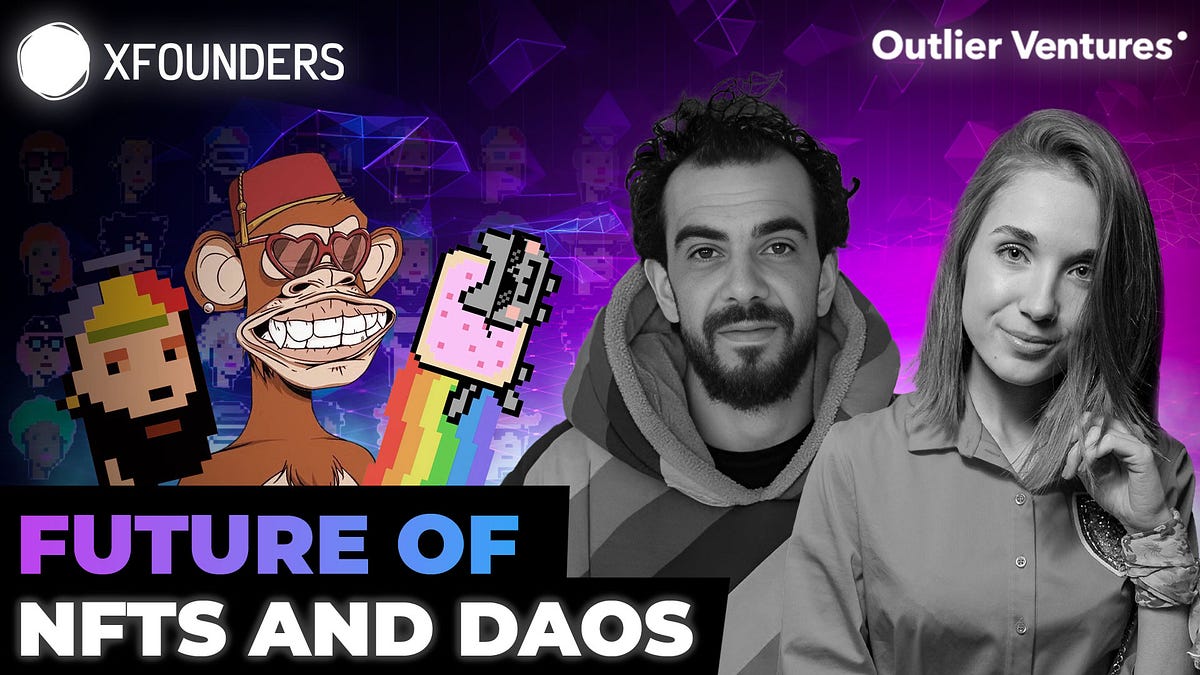 The present and future of NFTs and DAOs | by XFounders | Medium