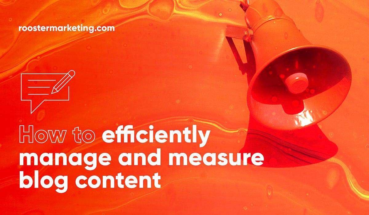 How to Manage and Measure Blog Content | Medium