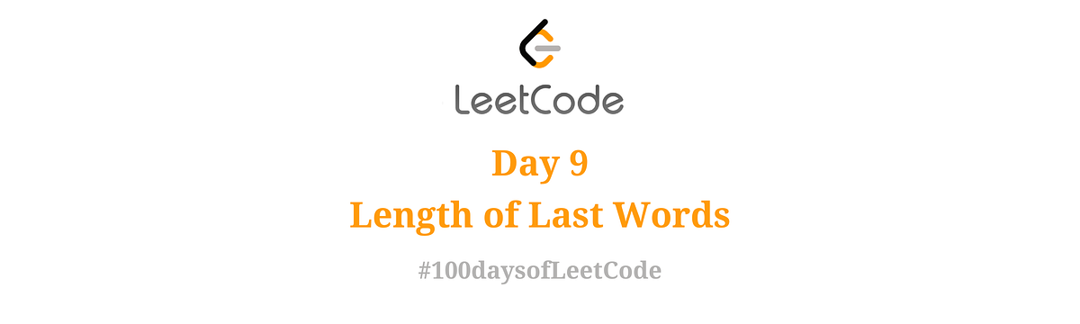 Day 9 | Length of last Word. Today, we’re tackling the task of… | by ...