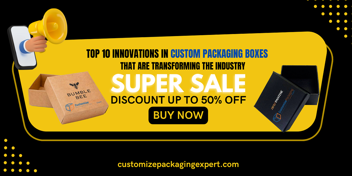 Top 10 Innovations in Custom Packaging Boxes That Are Transforming the ...