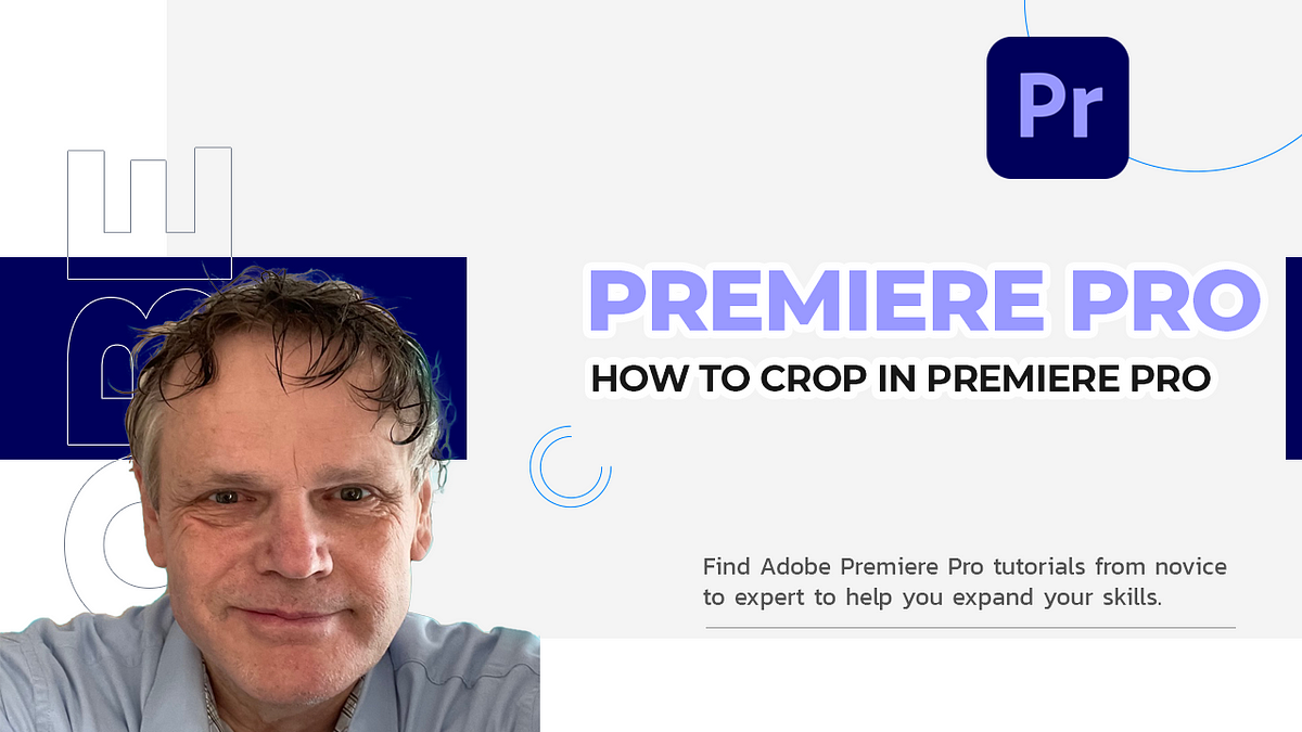 How to Crop in Premiere Pro. Cropping is a fundamental editing… | by ...