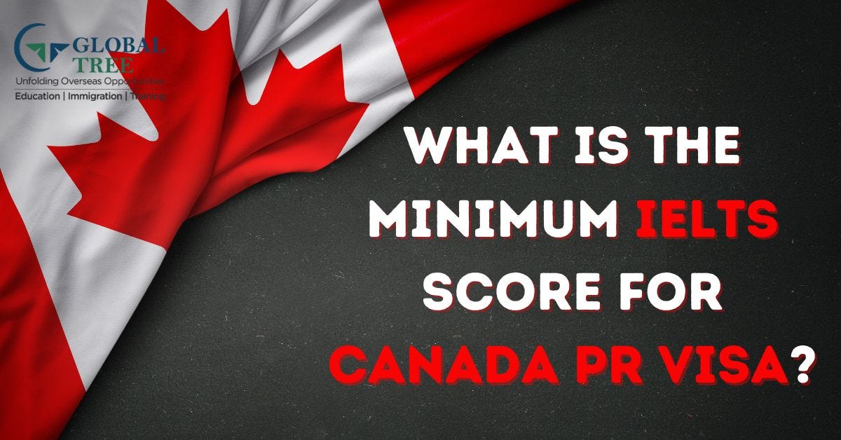 What is the Minimum IELTS Score for Canada PR Visa 2023? | by Ramakrishnarangark | Medium