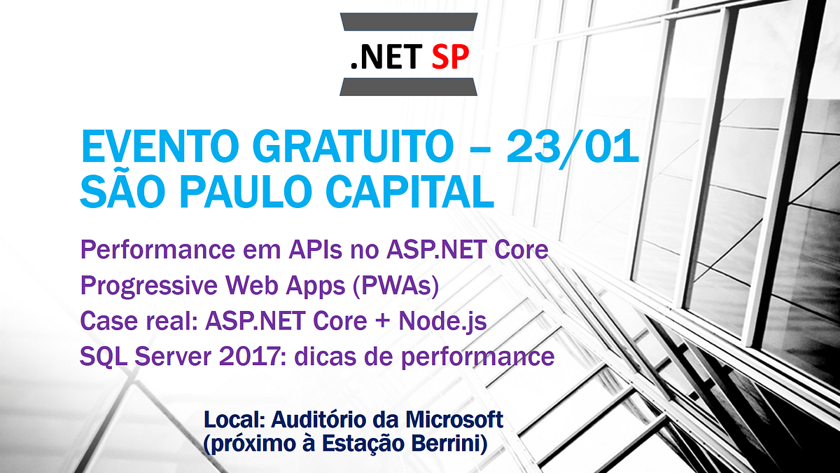 Evento Gratuito - ASP.NET Core, PWAs e performance no SQL 2017 - 23/01 - São Paulo-SP | by ...