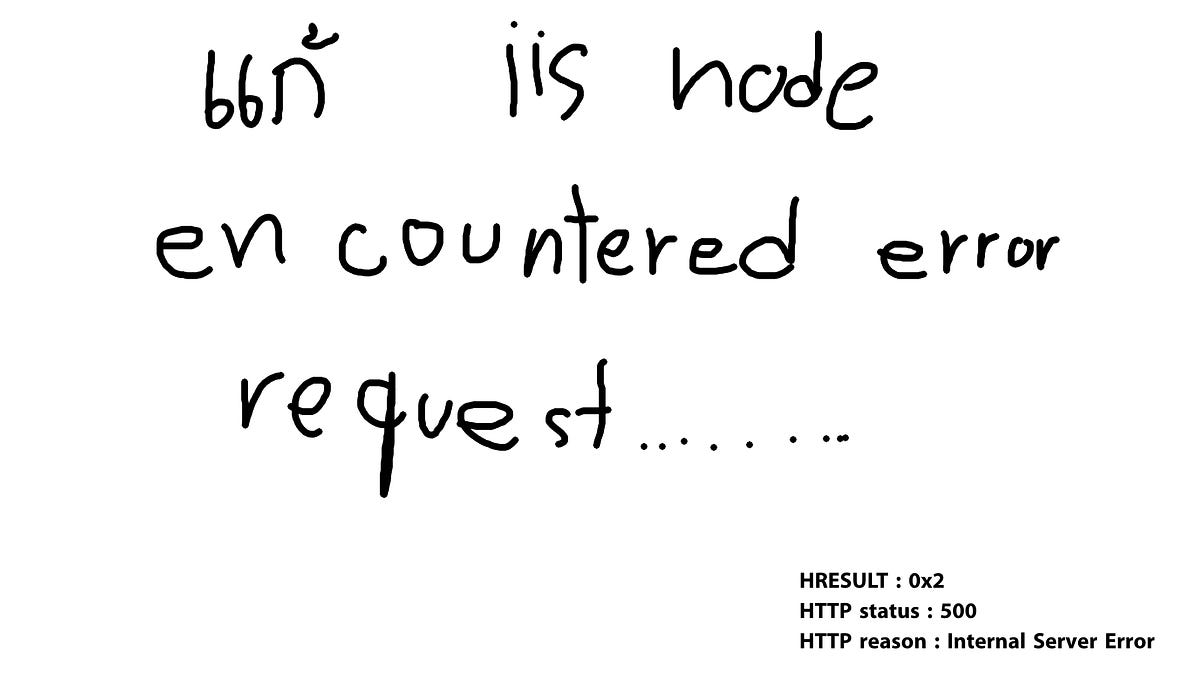 วิธีแก้ปัญหา iisnode encountered an error when processing the request | by wasupon duranit | Medium