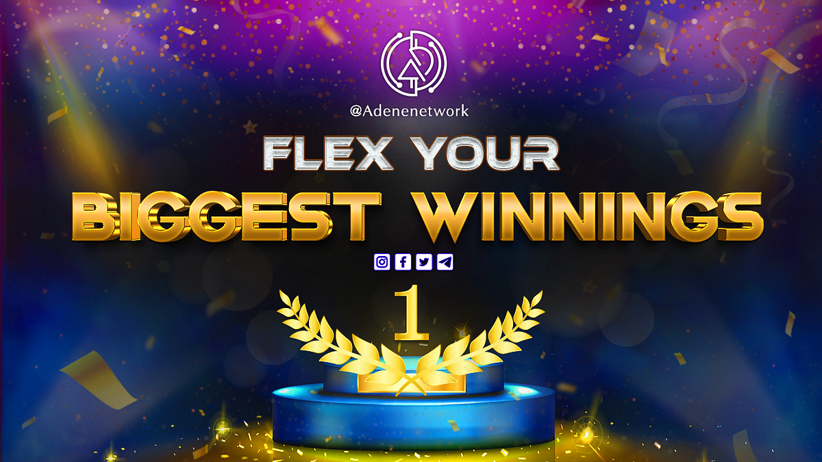 Adene Flex Your Biggest Winnings - Adene Network - Medium