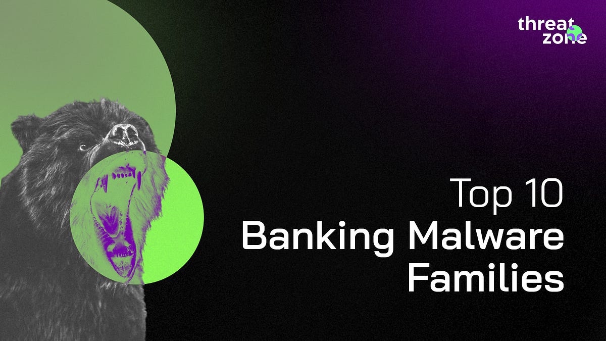 Top 10 Banking Malware Families. Here is the list of banking malware ...