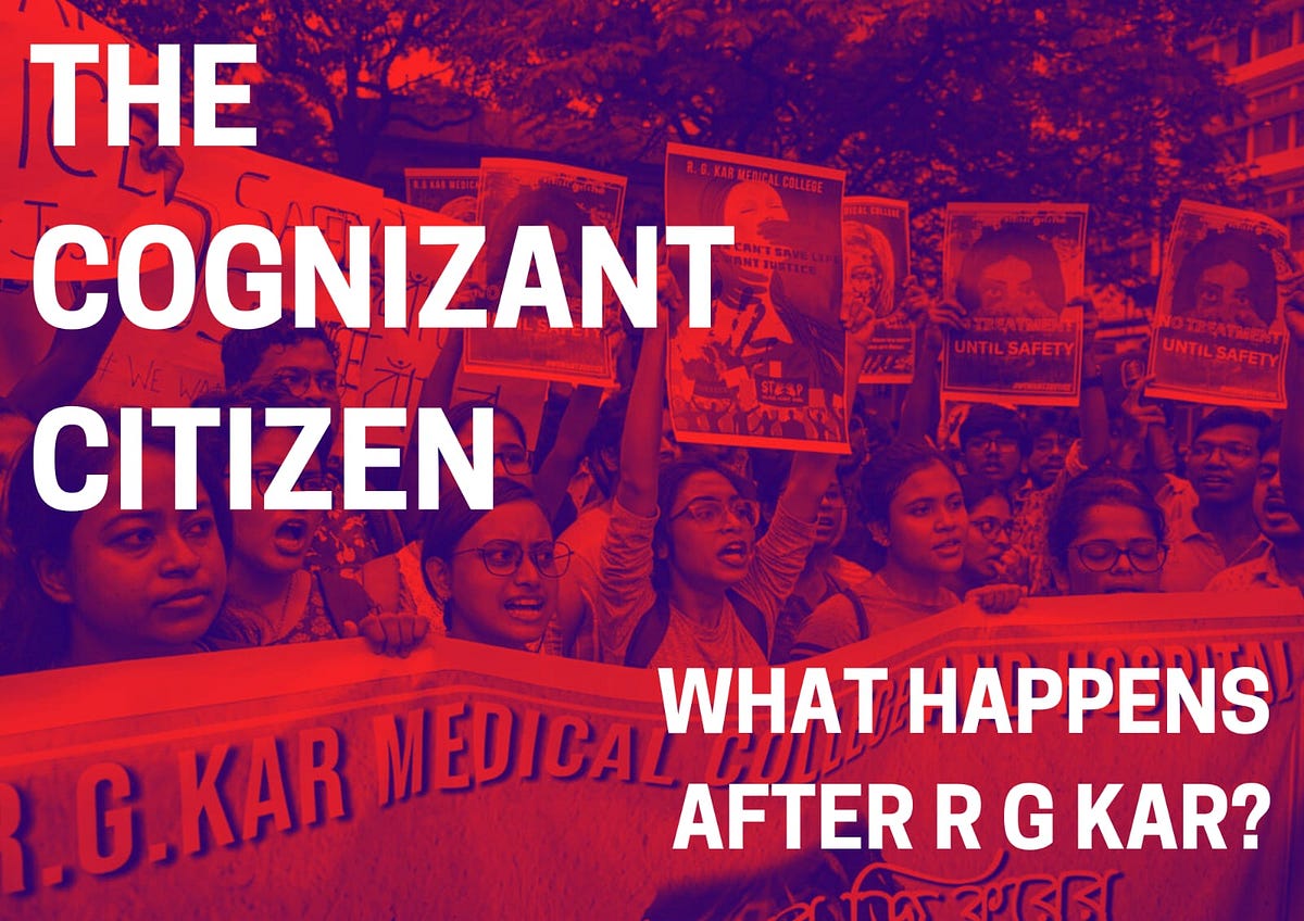 The Cognizant Citizen- What Happens After R.G. Kar? | by Manipal The ...